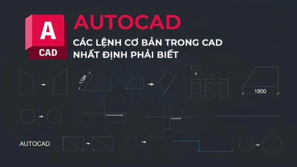 Tổng hợp các lệnh cơ bản trong CAD phổ biến nhất